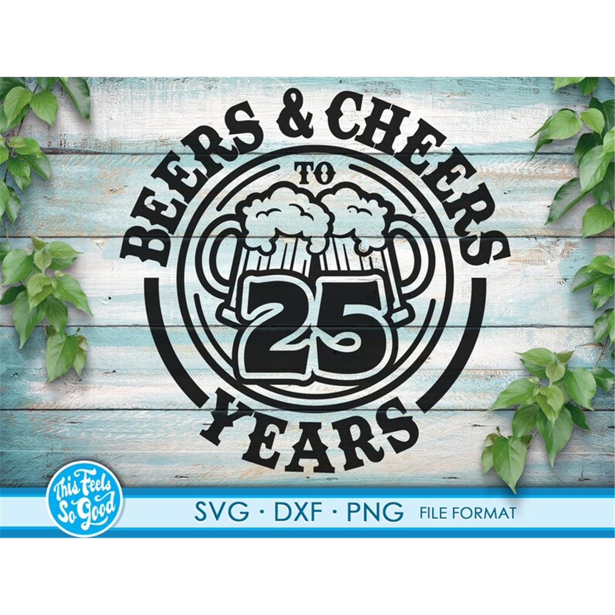 Beer Birthday 25 Years svg files for Cricut. Anniversary Gif - Inspire ...