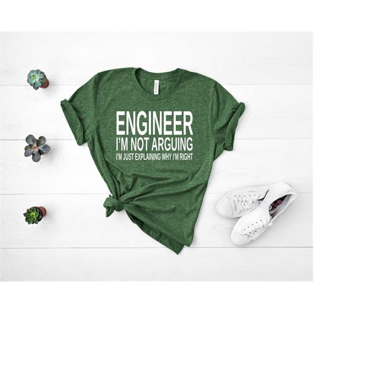 Engineer I'm Not Arguing Shirt,Engineer Student,Engineer Tea | Inspire ...