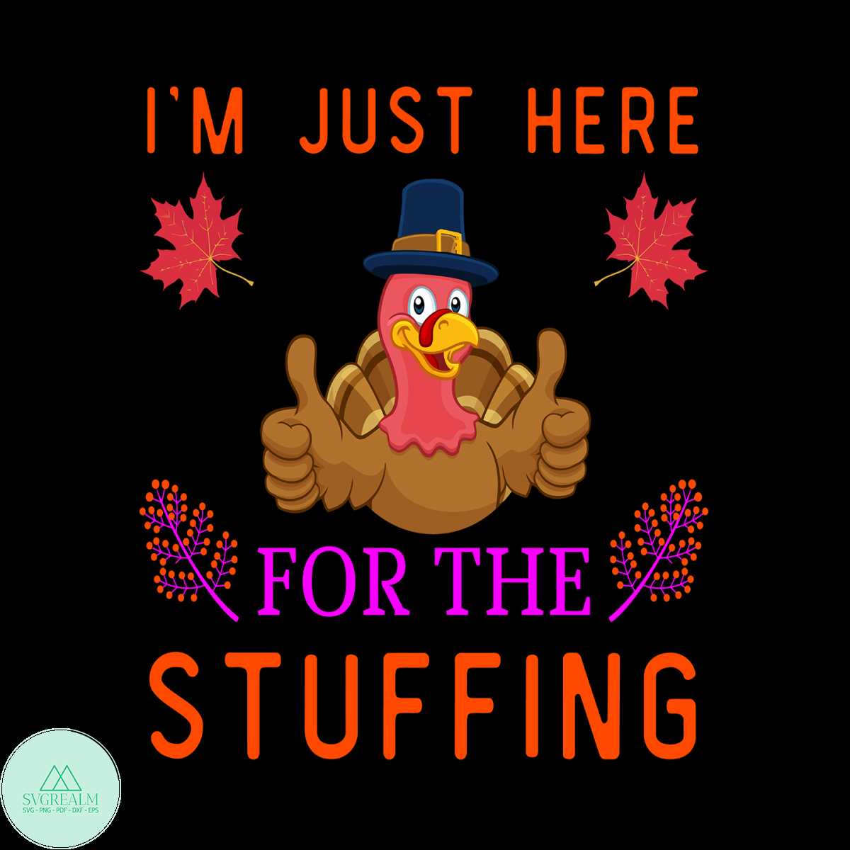 I'm Just Here For The Stuffing Svg, Thanksgiving Svg, Turkey - Inspire ...