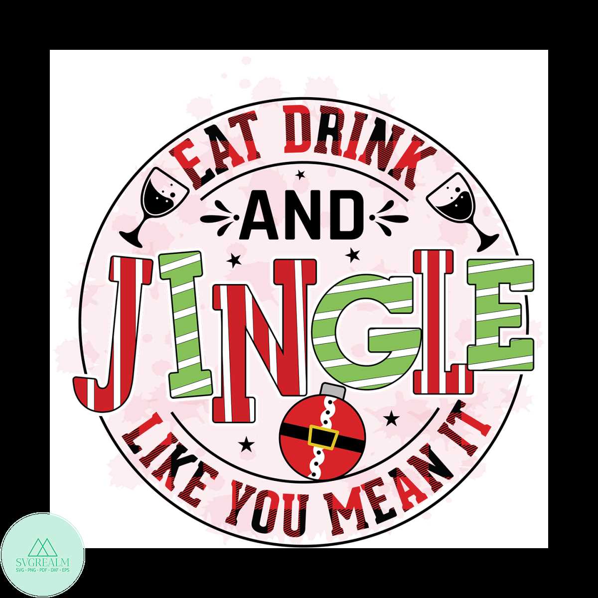 Eat Drink And Jingle Like You Mean It Png, Christmas Png, Me | Inspire ...