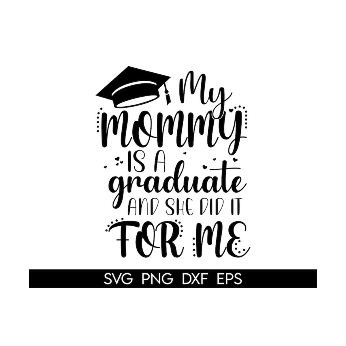 My mommy is a graduate Svg, And she did It for me, Graduatio | Inspire ...