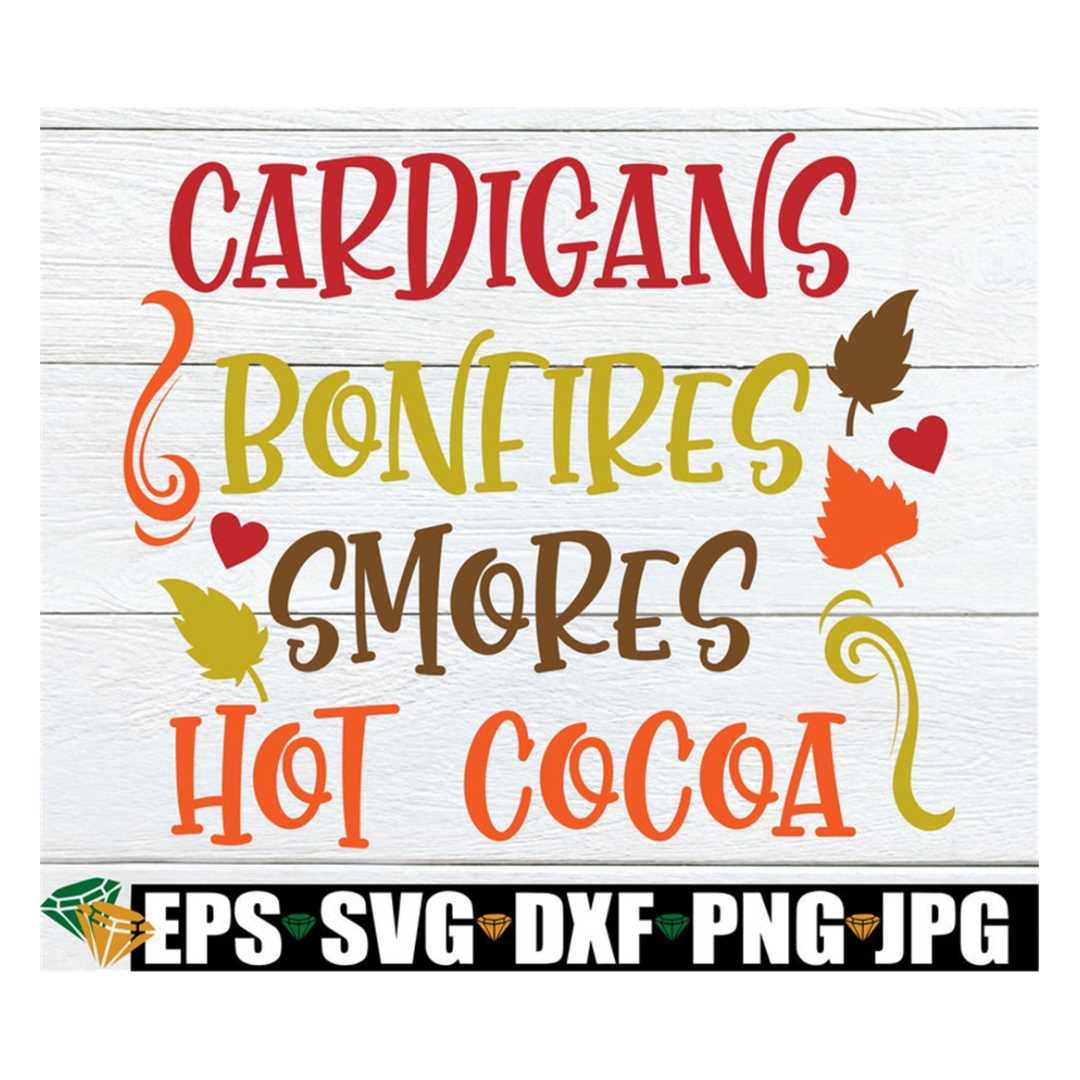 Cardigans, Bonfires, Smores, Hot Cocoa, Fall SVG, Thanksgivi | Inspire ...