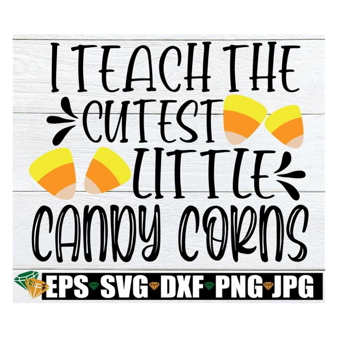 I Teach The Cutest Little Candy Corns, Halloween Classroom D - Inspire ...