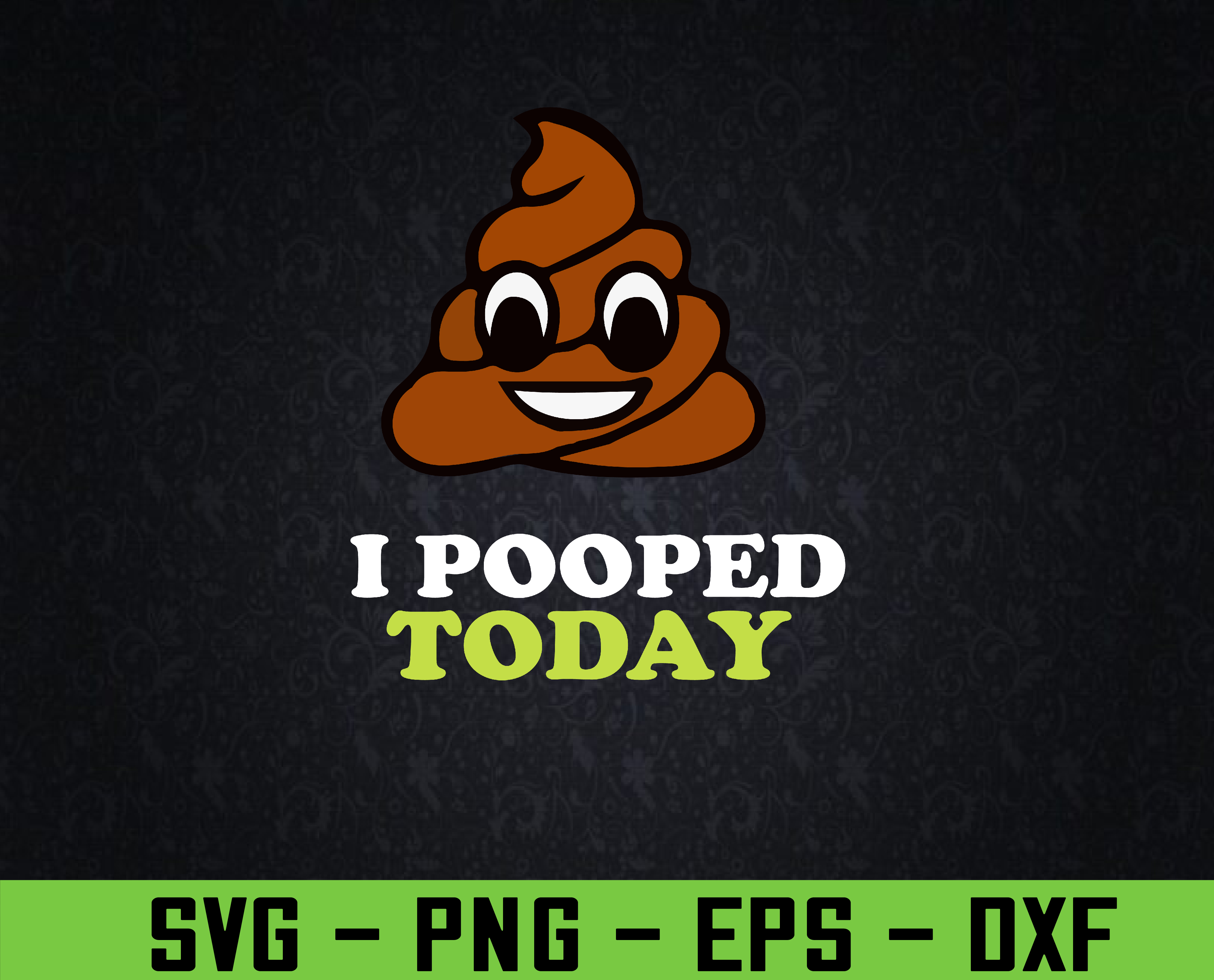 Womens Proud Pooper Funny Poop Fart I Pooped Today Svg, Eps, | Inspire ...