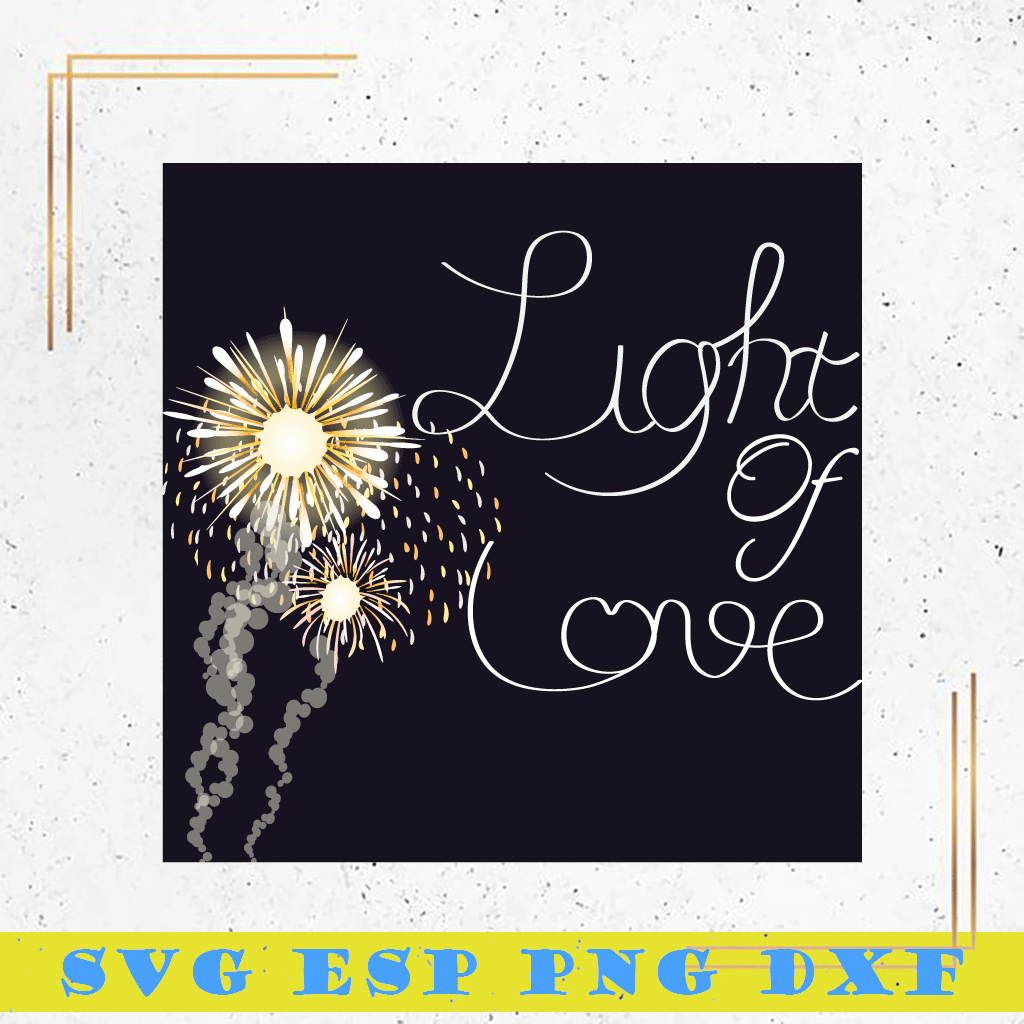 Light Love SVG, Fire Work SVG, You Light Up My Life SVG, Lov | Inspire ...