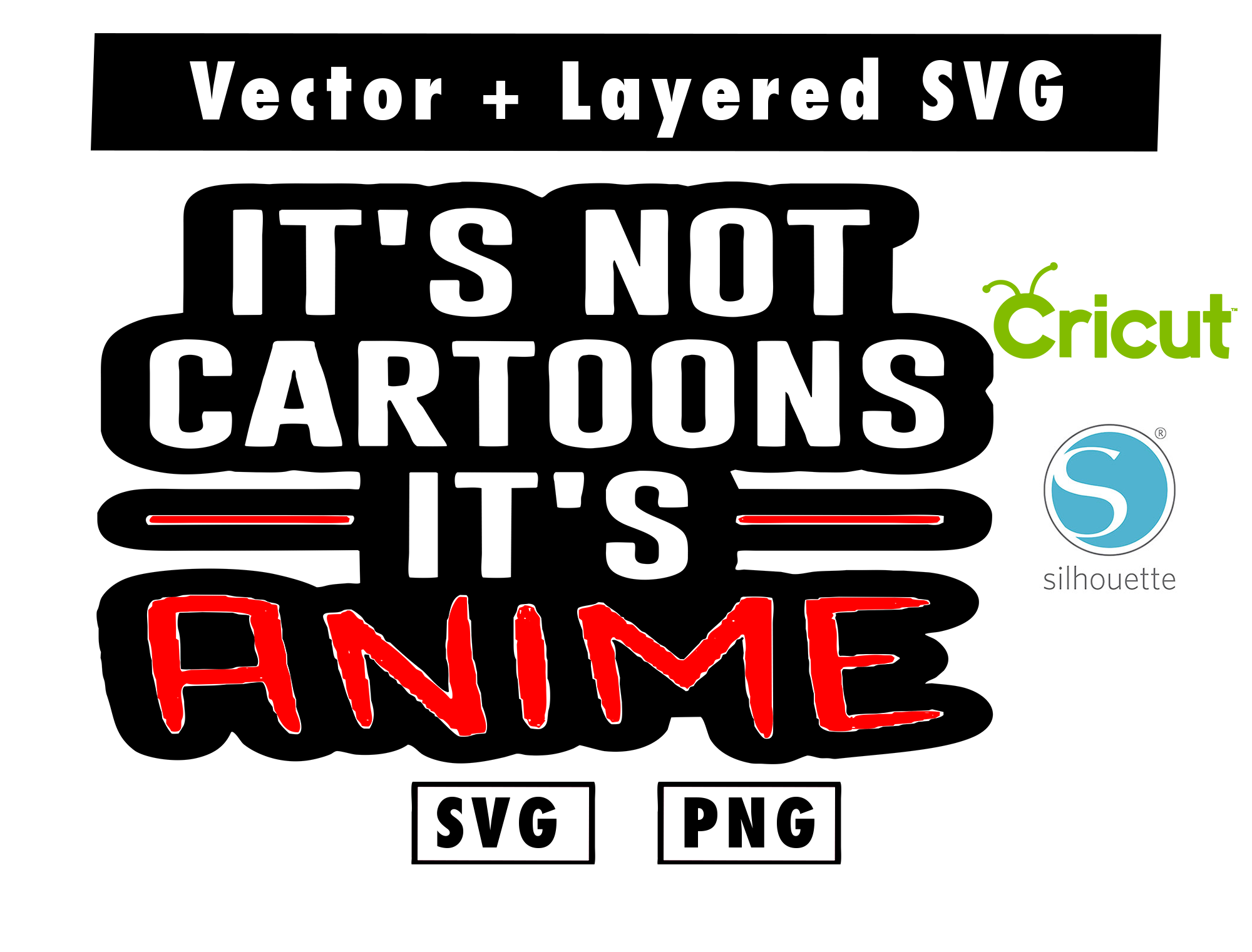 IT'S NOT CARTOONS IT'S ANIME svg and png files for cricut ma | Inspire ...