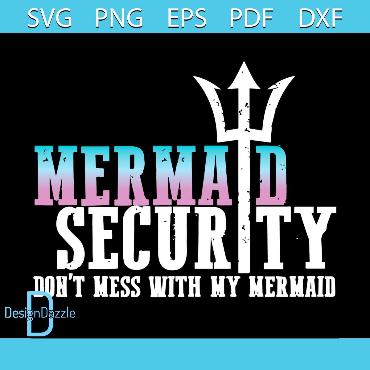 Mermaid Security Dont Mess With My Mermaid Svg | Inspire Uplift