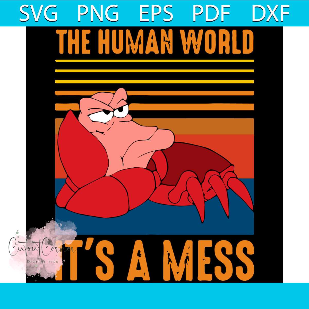 The Human World Its A Mess Svg, Funny Svg, Sebastian Svg | Inspire Uplift