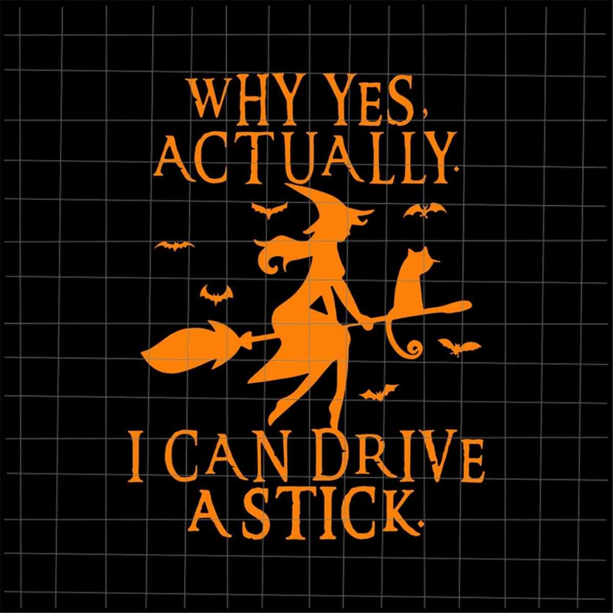 Why Yes Actually I Can Drive A Stick Svg, Witch Halloween Sv | Inspire ...