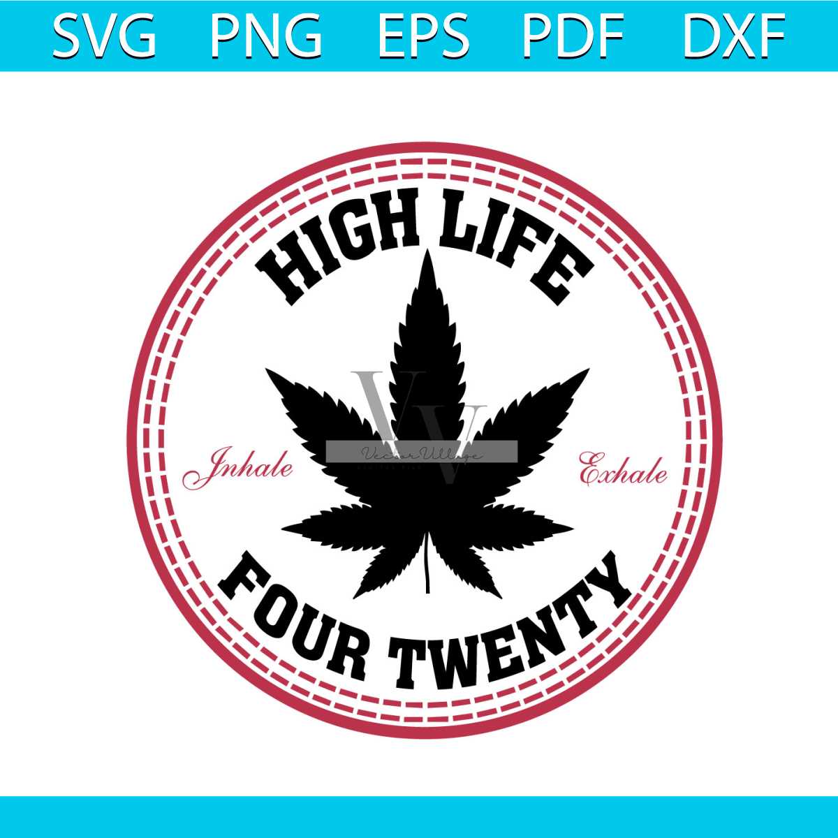 420 Cannabis High Life Inhale Exhale Four Twenty SVG PNG EPS | Inspire ...