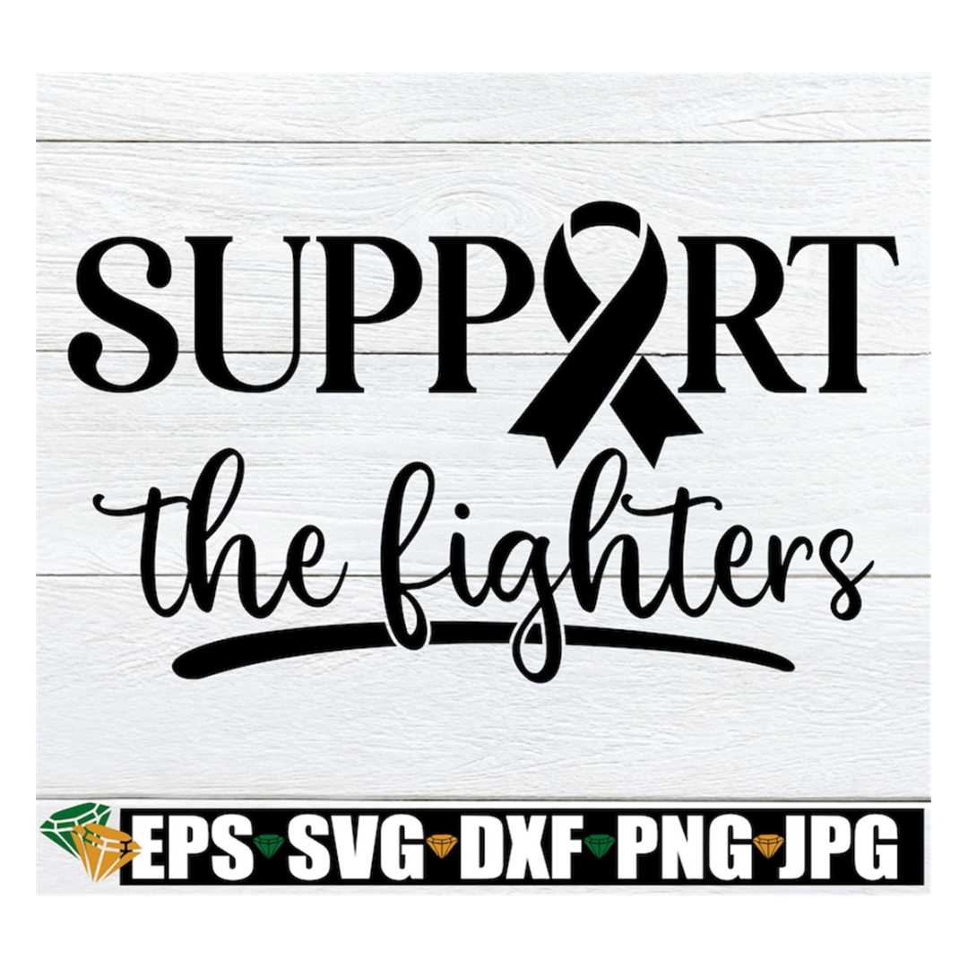 Support The Fighters, Cancer Awareness, Fight Cancer svg, Ca | Inspire ...