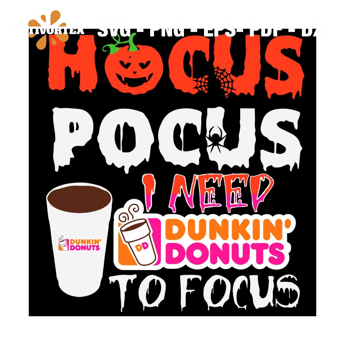 Hocus Pocus I Need Dunkin Donuts To Focus Svg | Inspire Uplift