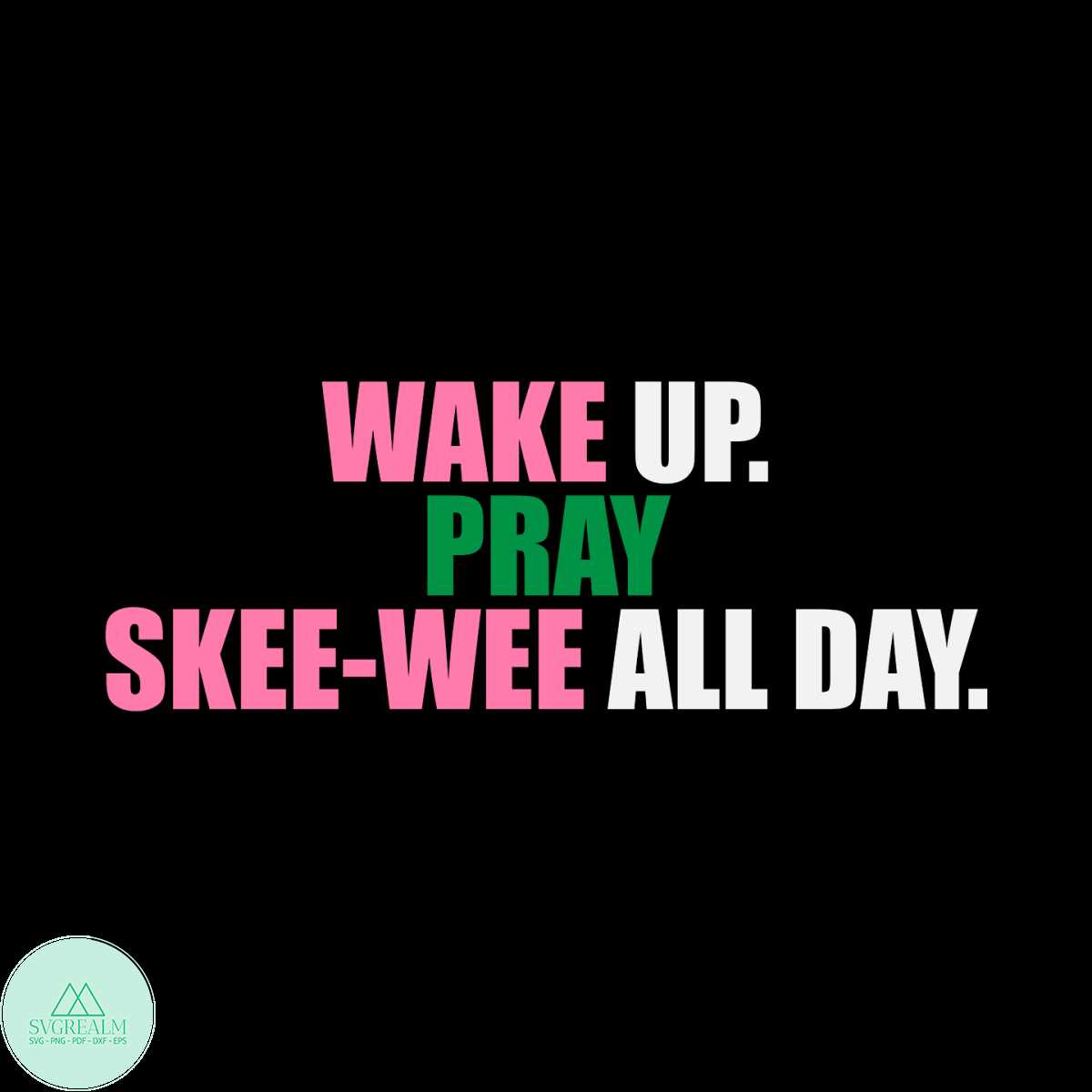 Wake up pray skee wee all day svg, Sorority Svg Alpha kappa | Inspire ...
