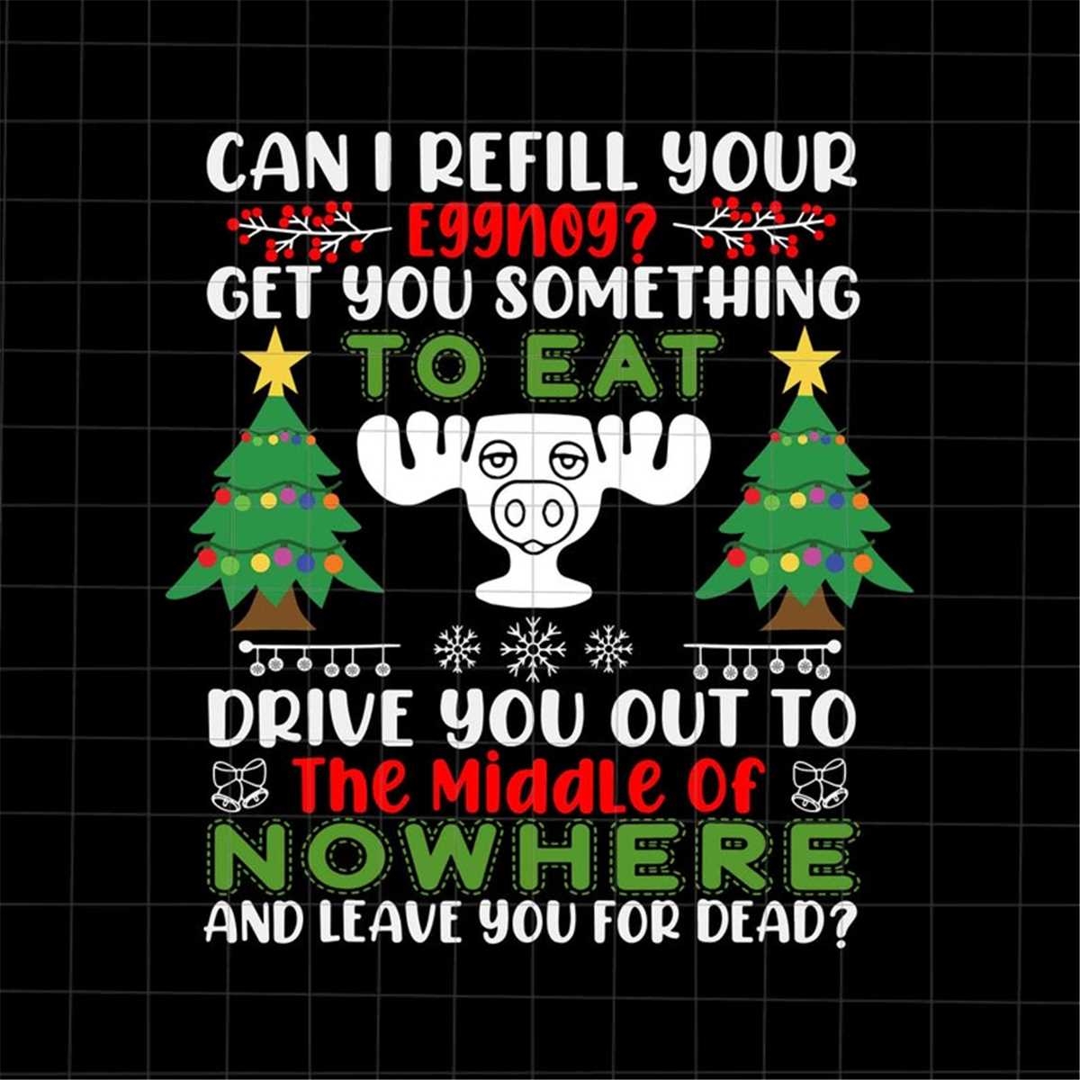 Can I Refill Your Eggnog Get You Something To Eat Drive You | Inspire ...