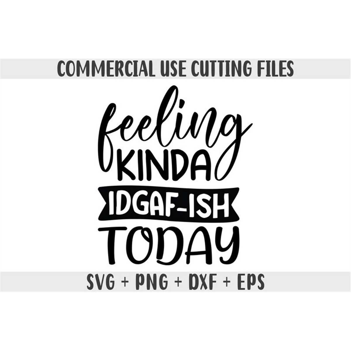 Feeling Kinda IDGAF-ish Today Svg Png, Idgaf ish Svg, IDGAF | Inspire ...