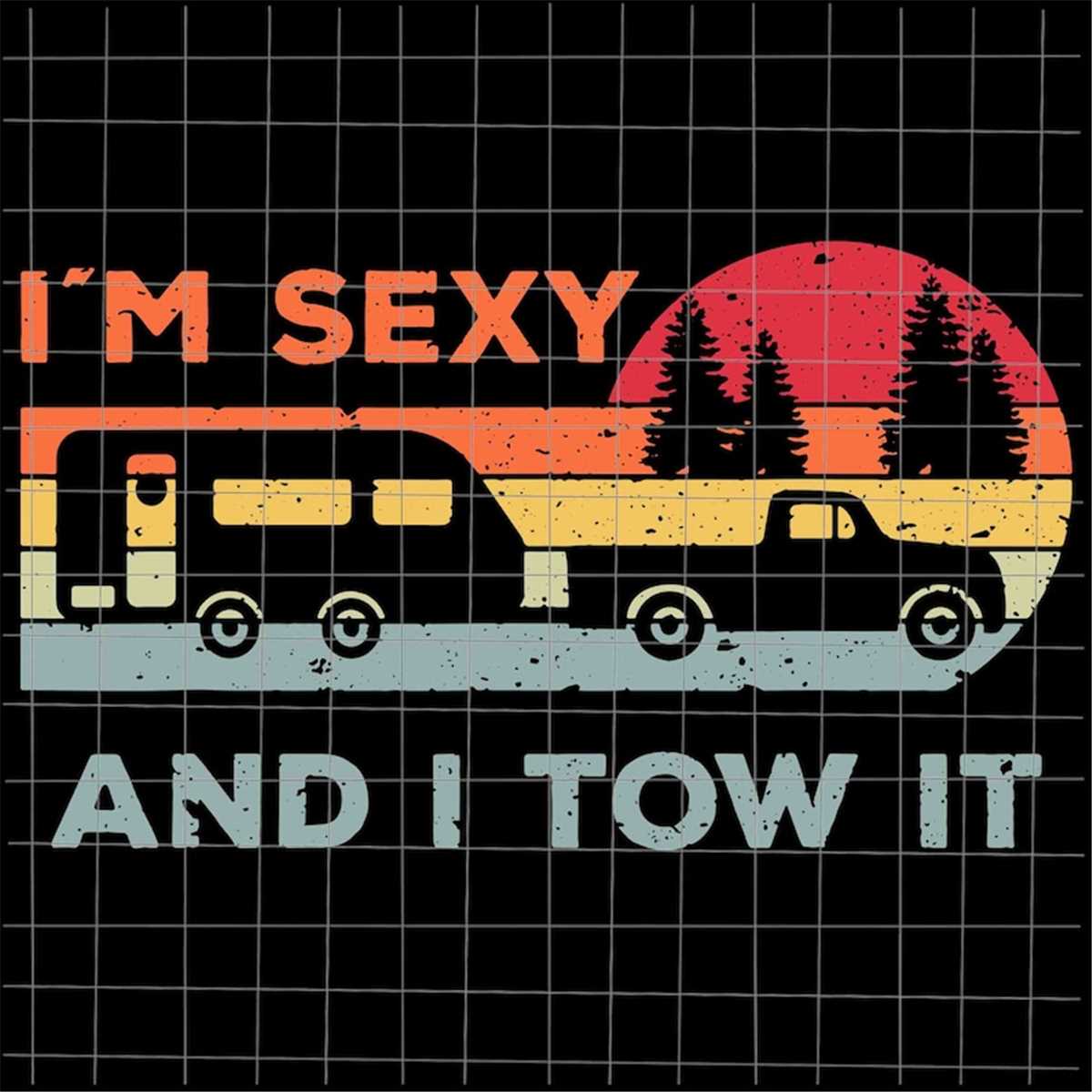 I'm Sexy And I Tow It Svg, Funny Camping RV Svg, Camping svg | Inspire ...