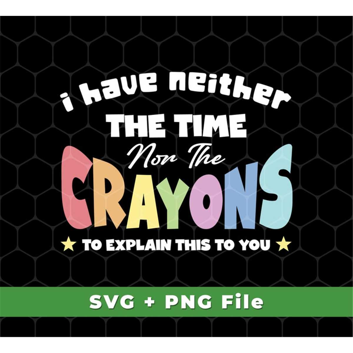 I Have Neither The Time Nor The Crayons To Explain This To Y - Inspire ...