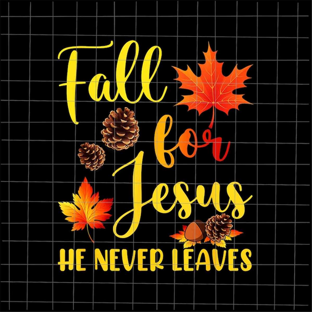 Fall For Jesus He Never Leaves Png, Fall Autumn Season Chris - Inspire ...