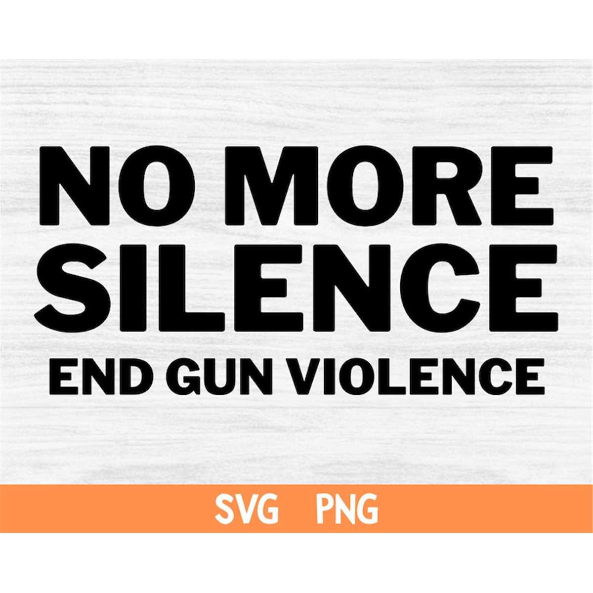 No More Silence svg, Enough End Gun Violence SVG PNG, No Gun | Inspire ...