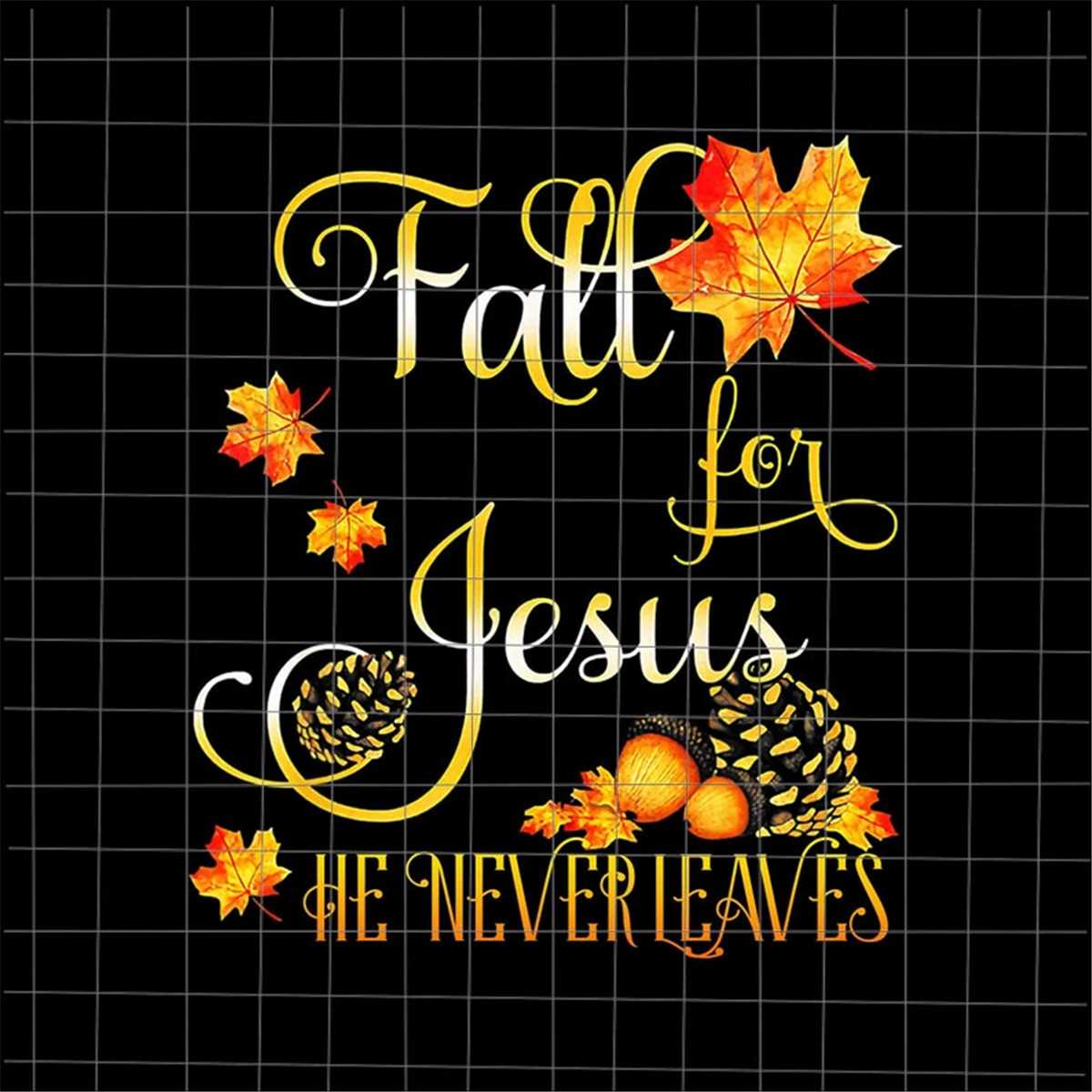 Fall For Jesus He Never Leaves Png, Fall Autumn Season Chris - Inspire ...