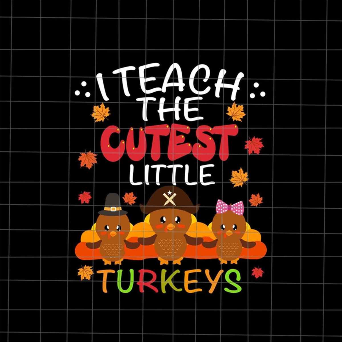 I Teach The Cutest Little Turkeys Svg, Teacher Thanksgiving | Inspire ...