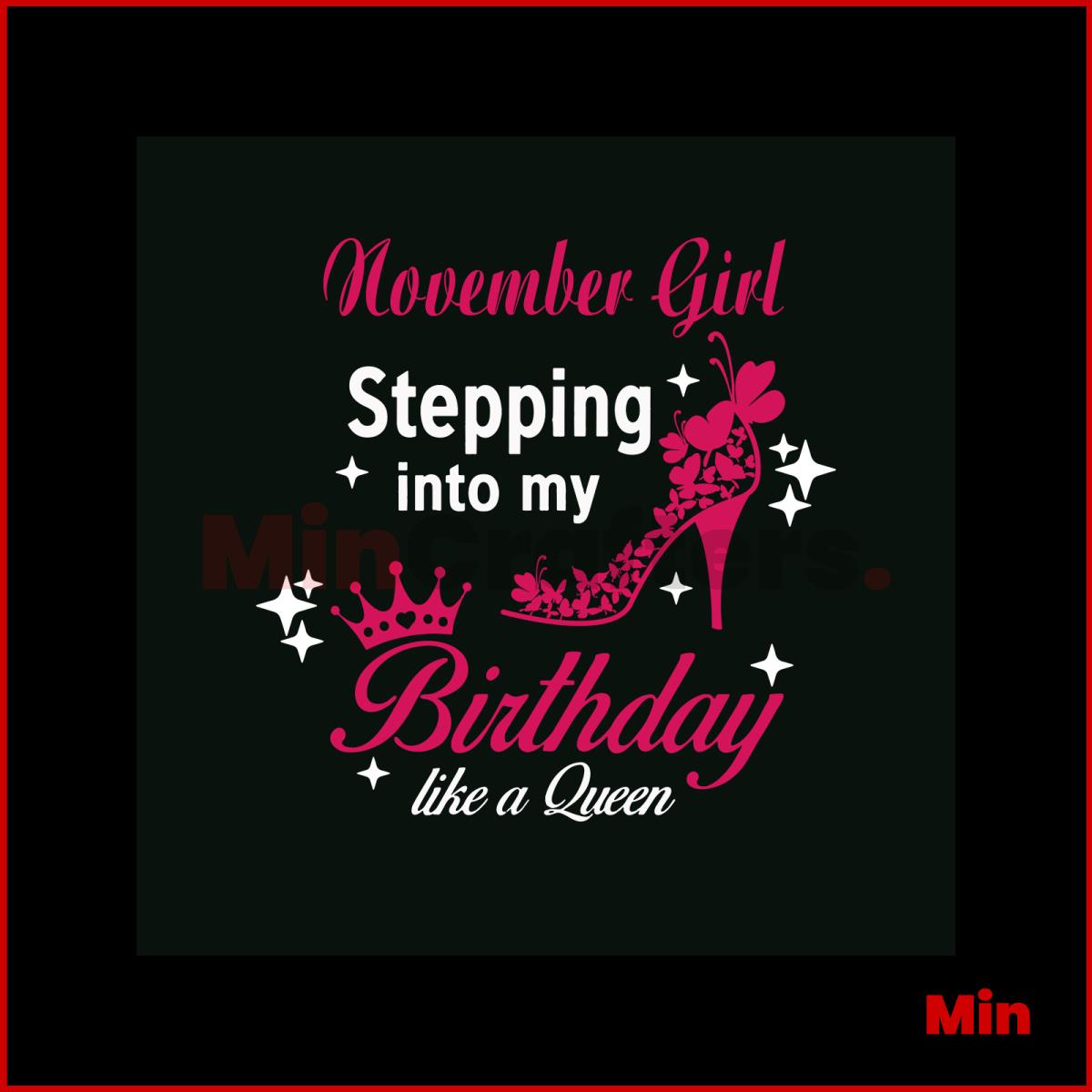 November Girl Birthday SVG Like A Queen Svg File For Cricut | Inspire ...