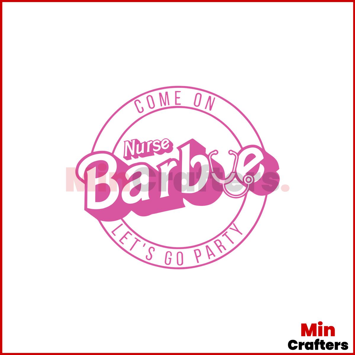 Funny Oncology Nurse SVG Nurse Barbie Lets Go Party SVG - Inspire Uplift