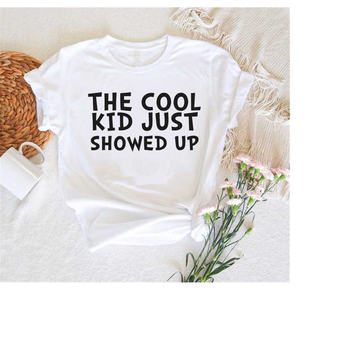 The Cool Kid Just Showed Up Shirt,Kindergarten Shirt,Back To | Inspire ...