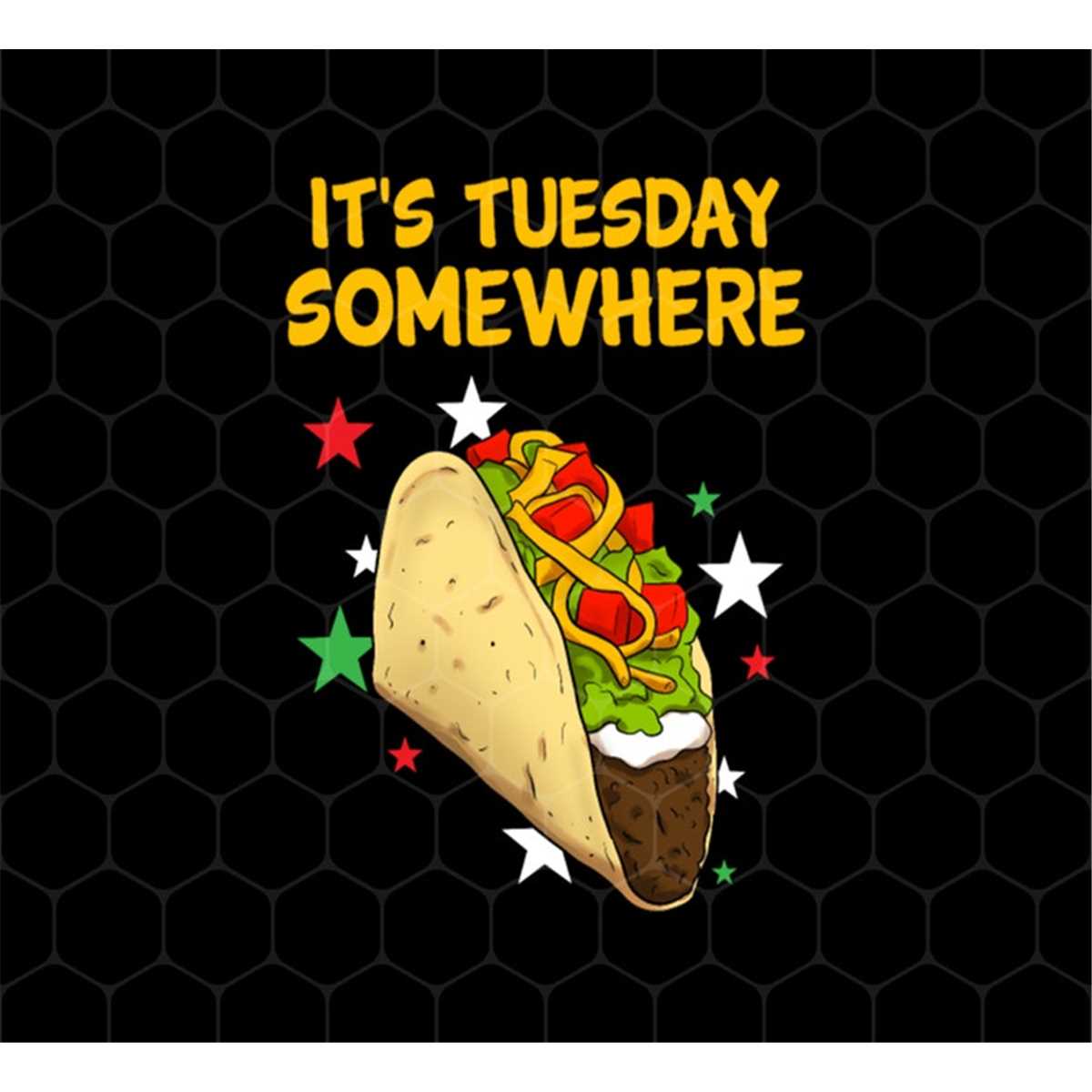 It's Tuesday Somewhere Png, Taco Png, Tacos Png, Png For Tac | Inspire ...
