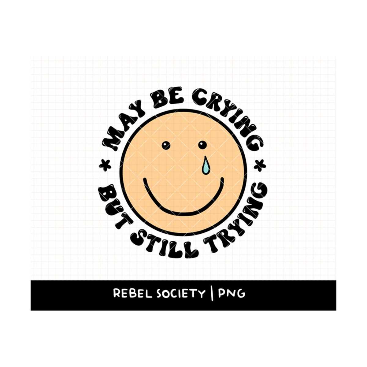 May Be Crying But Still Trying PNG Mental Health Awareness A | Inspire ...