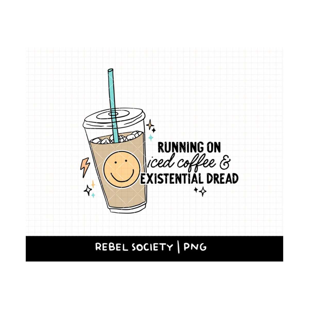 Trendy Coffee PNG Running on Iced Coffee Existential Dread F | Inspire ...