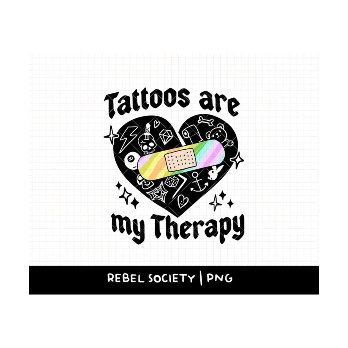 Tattoos Are My Therapy PNG Tattoos Don't Like You Either, Ta | Inspire ...