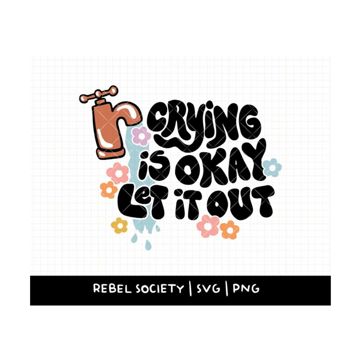 SVG - PNG Crying is Okay Let it Out, Doing My Best Mental He | Inspire ...