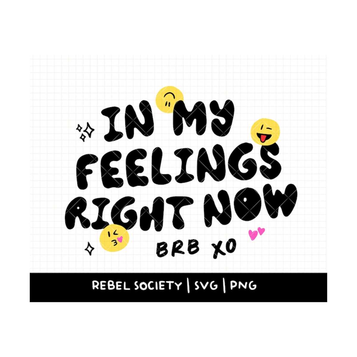 In My Feelings BRB SVG, Trendy SVG, Feel Your Feelings, Emot | Inspire ...