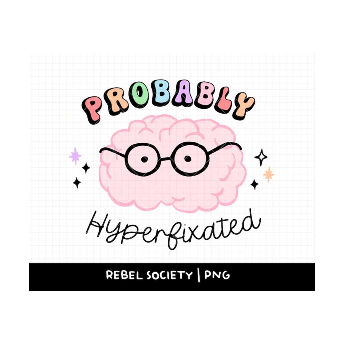 Probably Hyperfixated PNG, Mental Health Awareness, Brain wi - Inspire ...