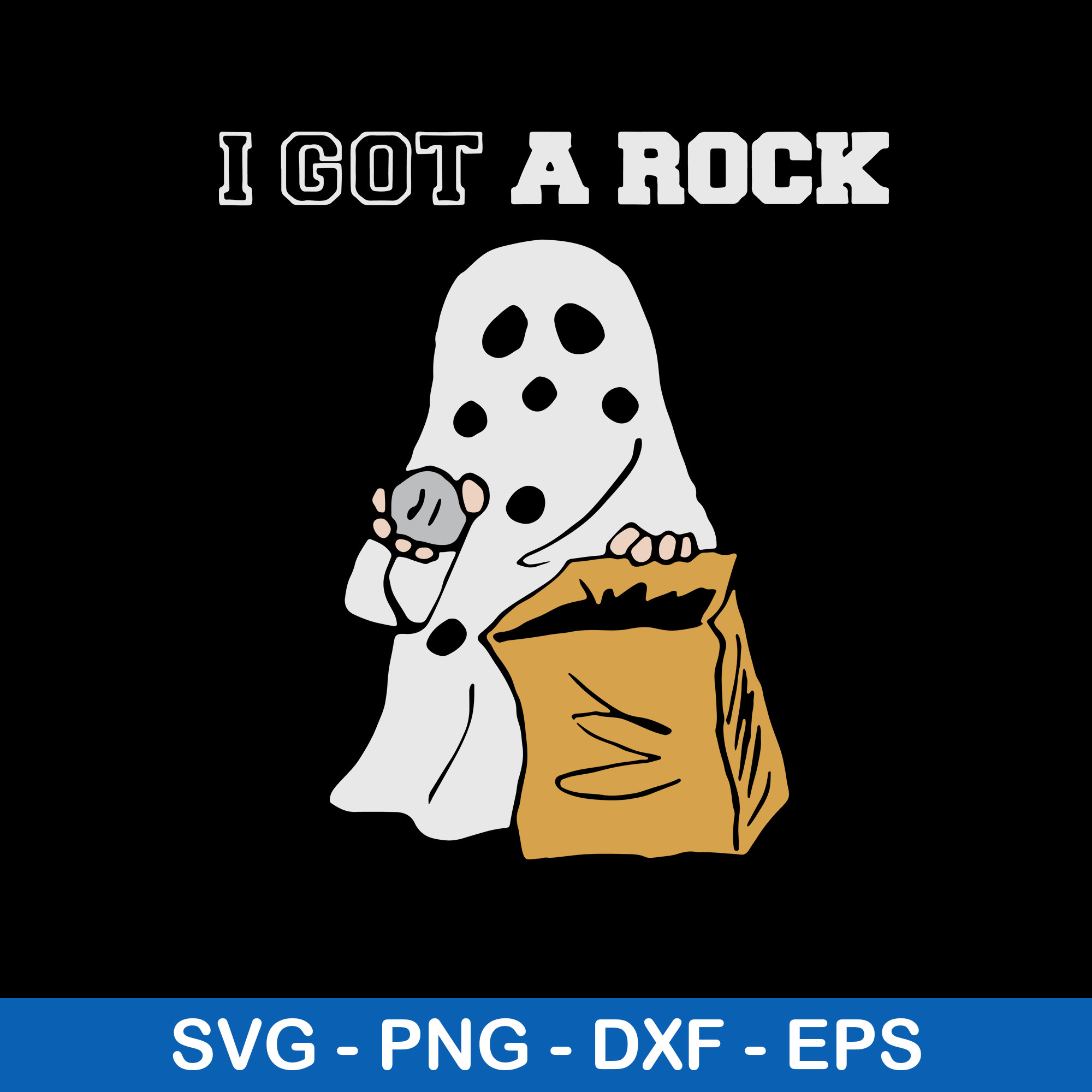 Ghost I Got A Rock Svg, Ghost Svg, Png Dxf Eps File | Inspire Uplift