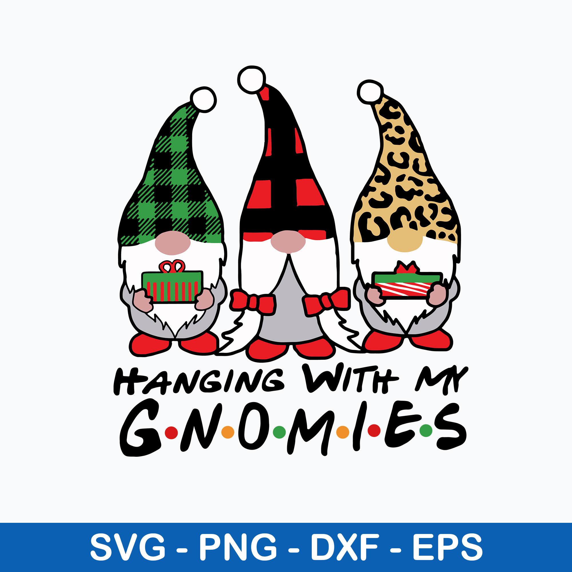 Hanging With My Gnomies Svg, Gnome Svg, Png Dxf Eps File | Inspire Uplift