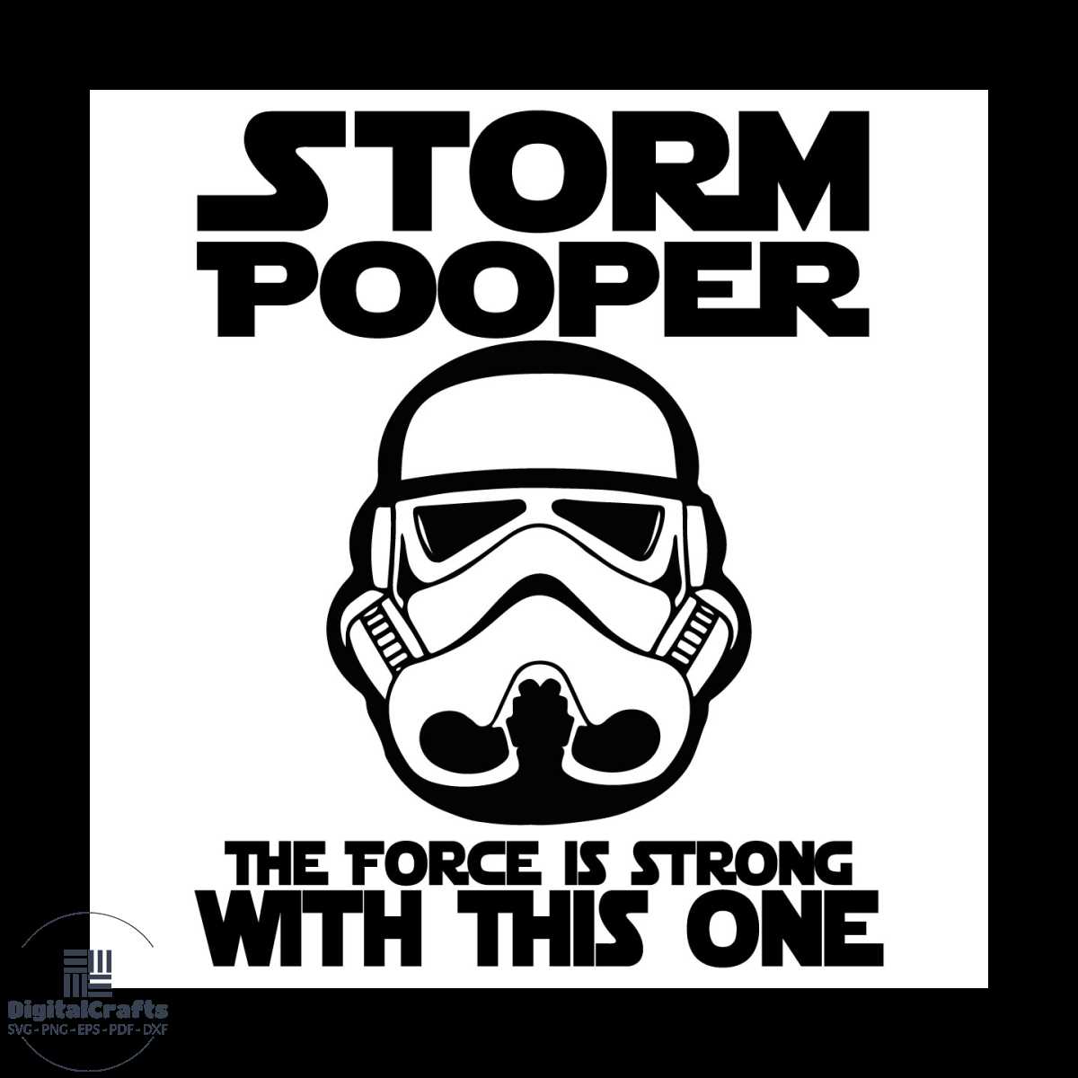 Storm Pooper The Force Is Strong With This One SVG, Star War | Inspire ...