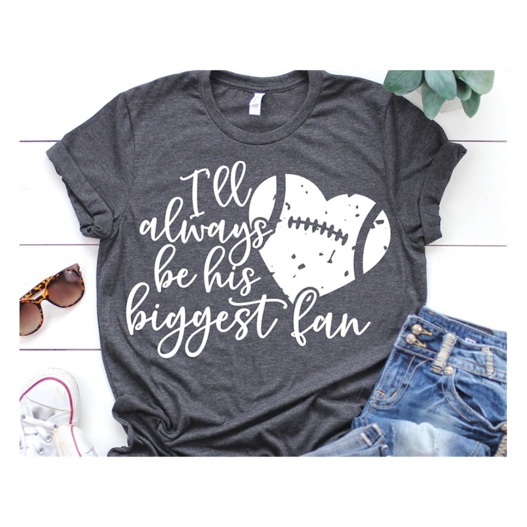 I Will Always Be His Biggest Fan Svg, Football Fan Svg, Funn | Inspire ...