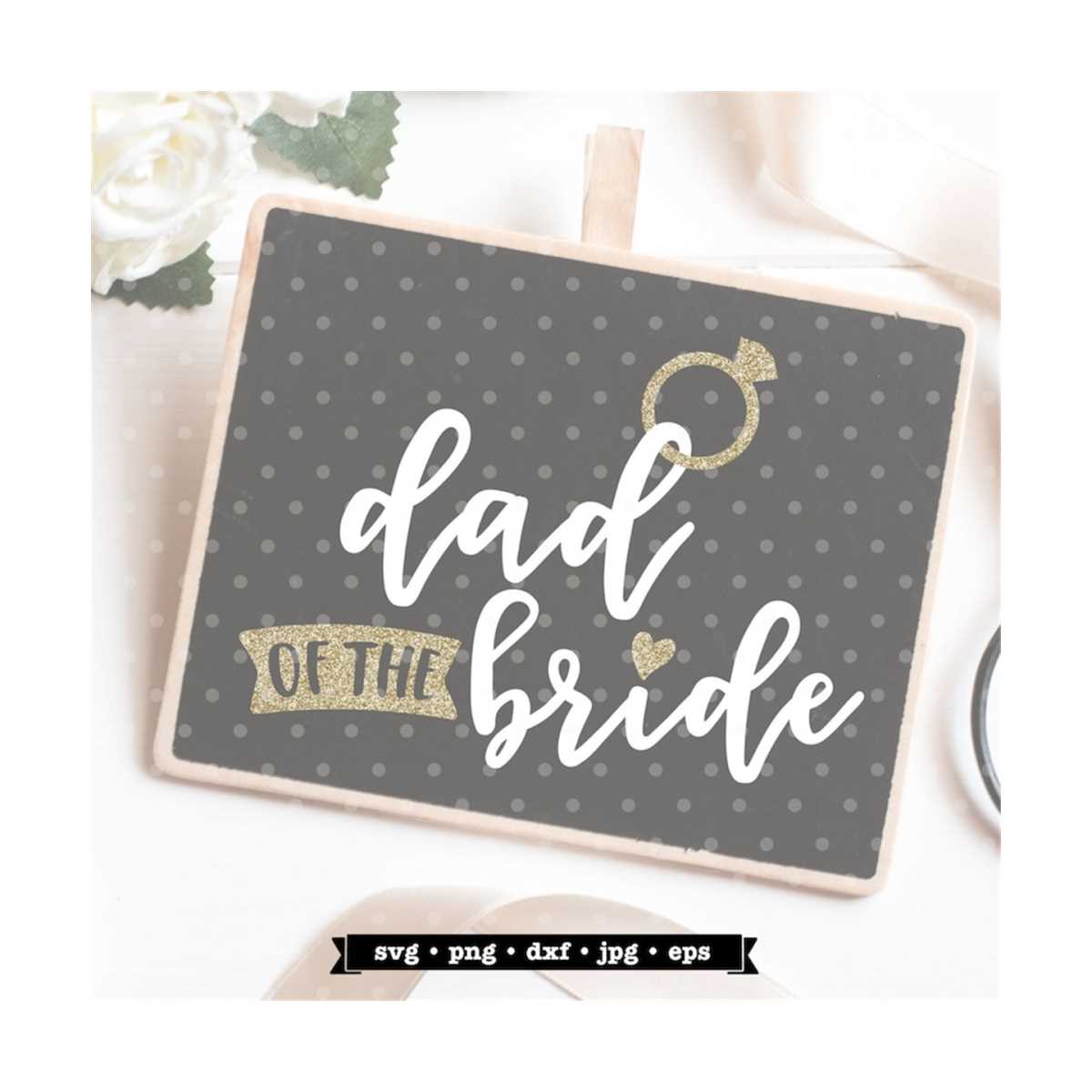 Dad of the Bride SVG file, Father of the Bride SVG, Bridal P - Inspire ...