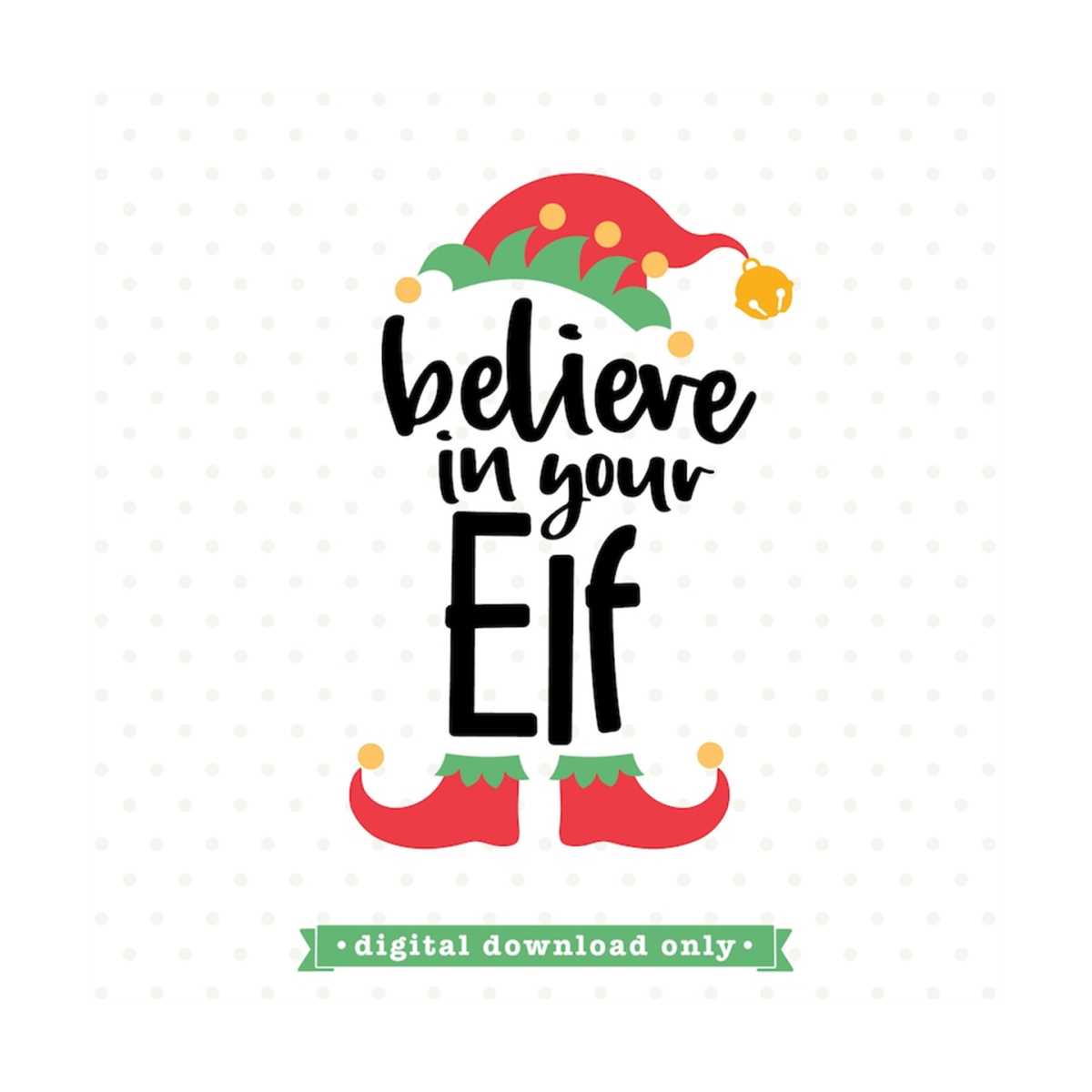 Funny Christmas svg, Believe in your Elf SVG file, Elf svg f | Inspire ...