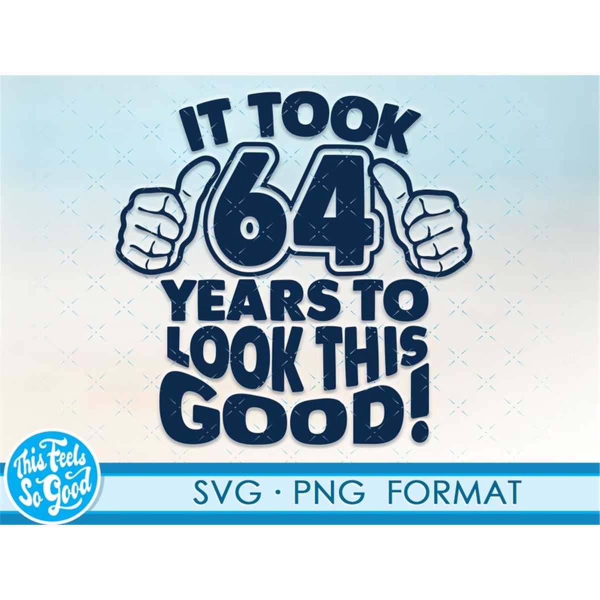 Funny 64th birthday SVG png. Turning 64 birthday svg cut Fil - Inspire ...