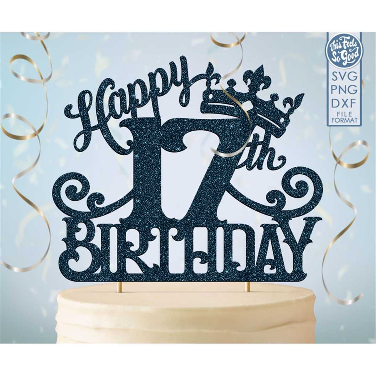 17 17th birthday cake topper svg, 17 17th happy birthday cak - Inspire Uplift