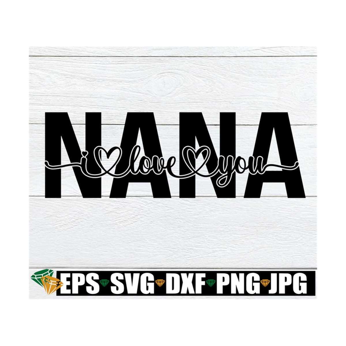 Nana I Love You, I Love My Nana, Mother's Day, Nana svg, Gra | Inspire Uplift