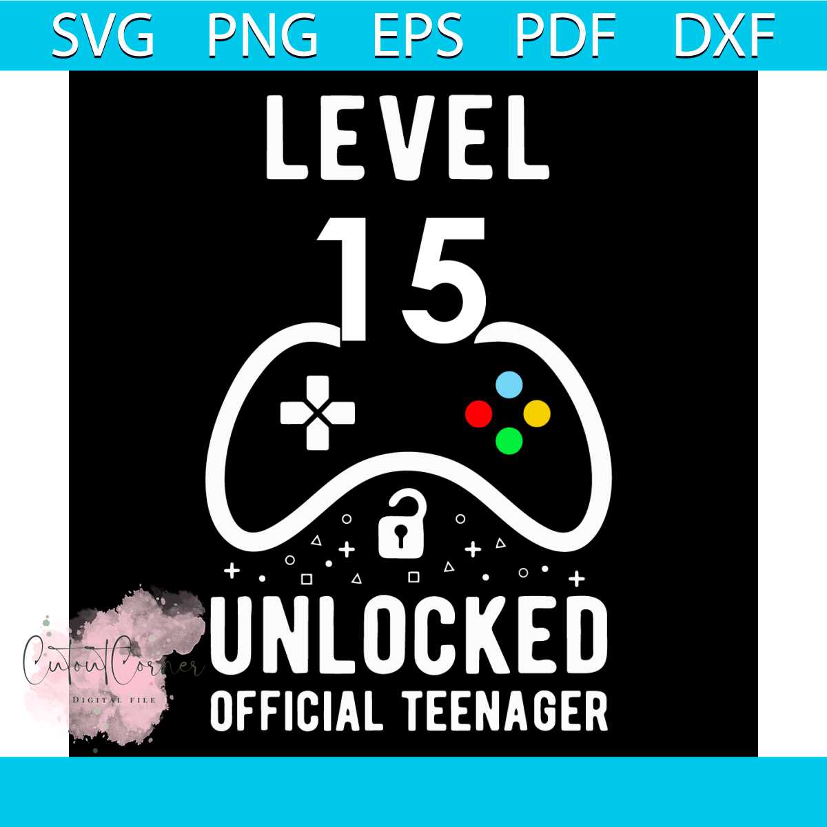 Level 15 Unlocked Official Teenager Svg, Birthday Svg, 15th | Inspire ...