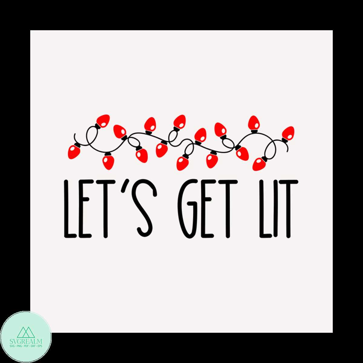 Lets Get Lit Svg, Christmas Svg, Fairy Light Svg, Ribbon svg | Inspire ...