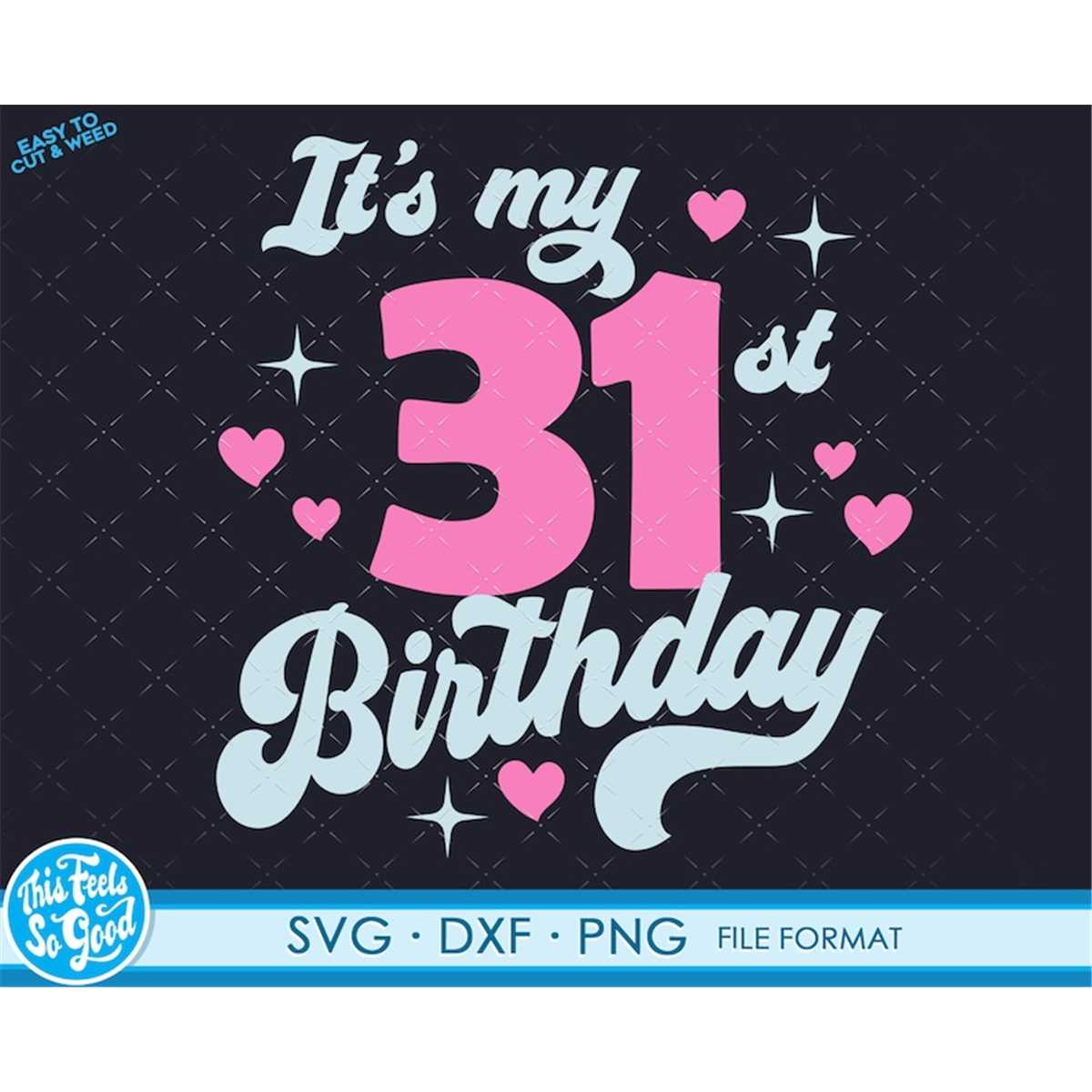 Turning 31 years old svg 31rd Birthday svg files for Cricut. - Inspire ...