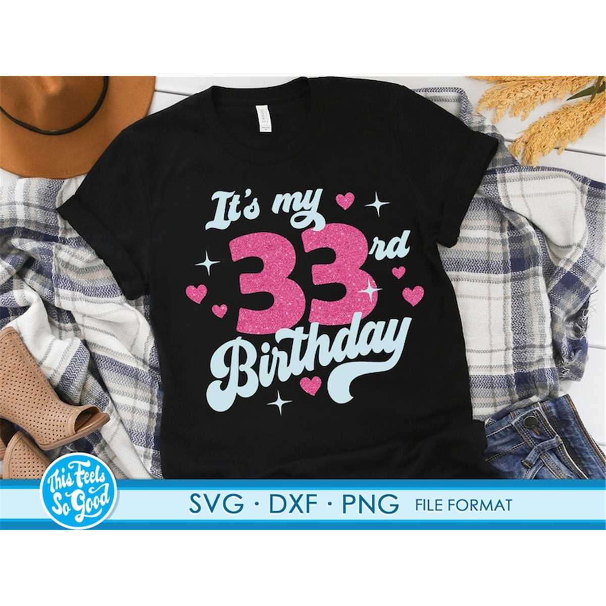 Cute Turning 33 years old svg 33rd Birthday svg files for Cr | Inspire ...