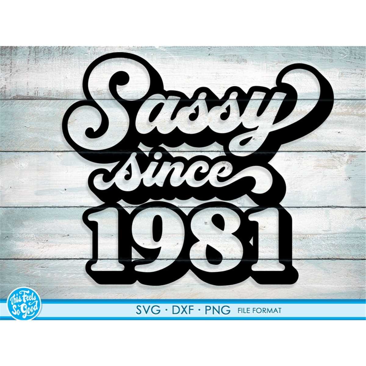 Sassy since 1981 svg, 40th Birthday svg, png, dxf clipart. 1 - Inspire ...