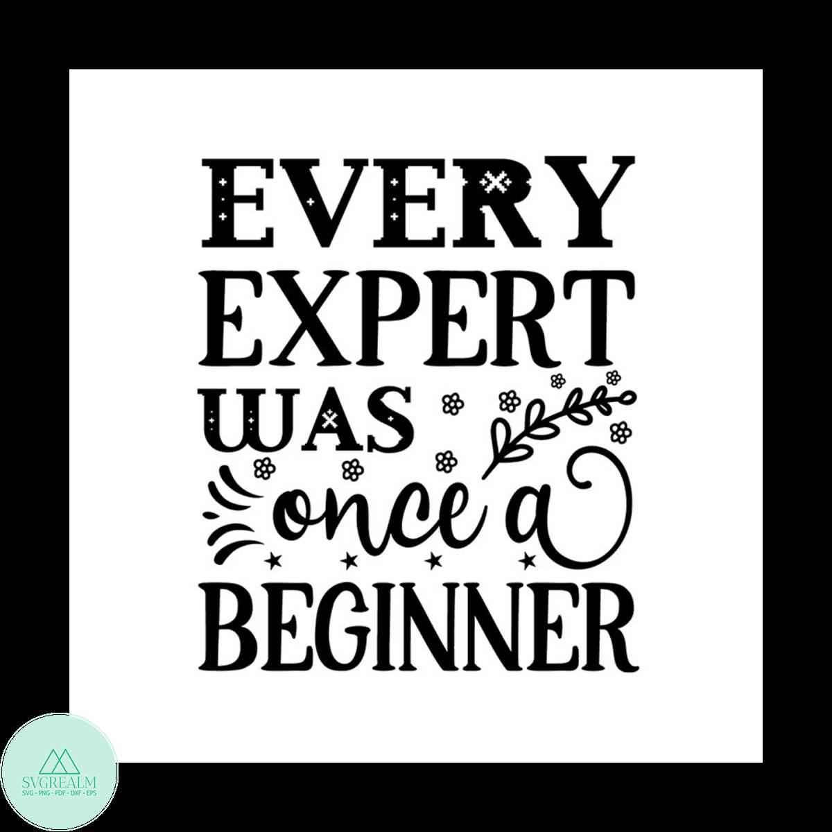 Every Expert Was Once A Beginner Svg, Trending Svg, Every Ex | Inspire ...
